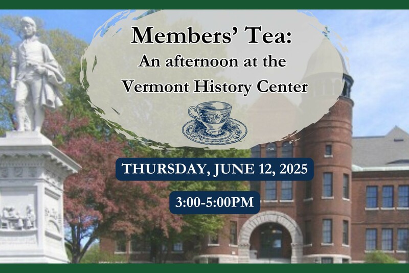 Members' Tea: An Afternoon at the History Center event — Vermont ...